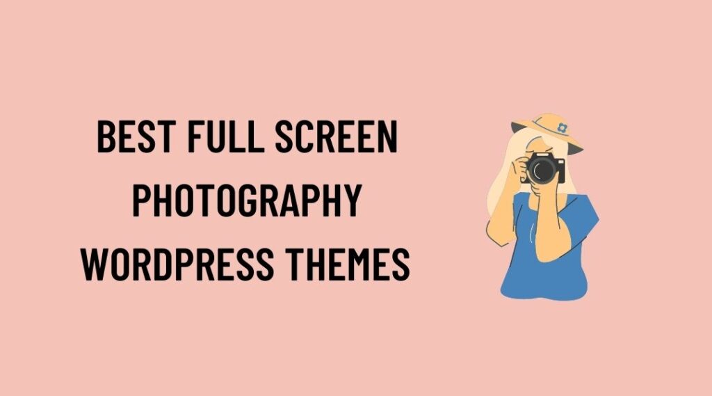 7 Best Full Screen WordPress Themes For Photography