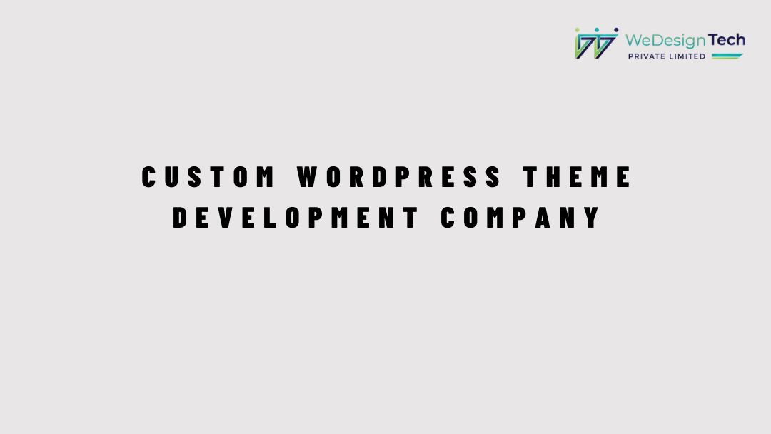 Custom WordPress Theme Development Company Custom WordPress Theme Development Company
